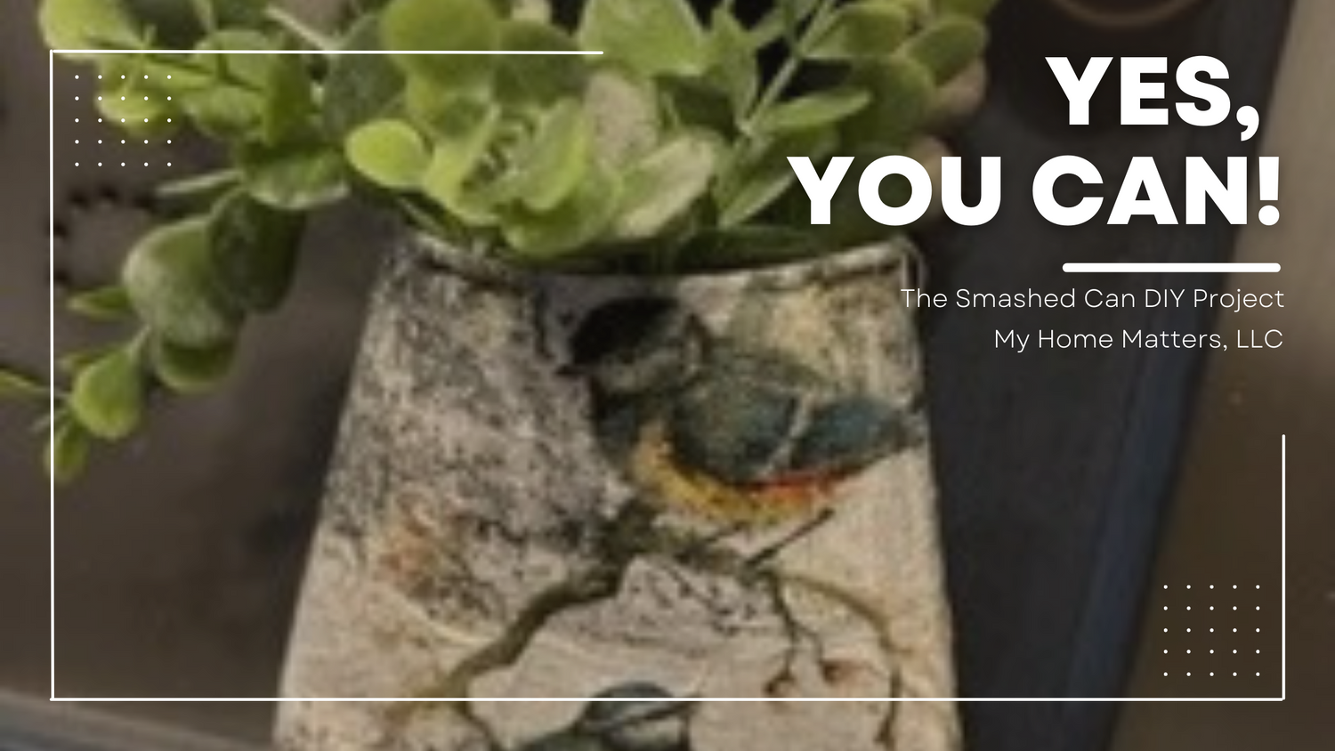 The Smashed Can Project – My Home Matters